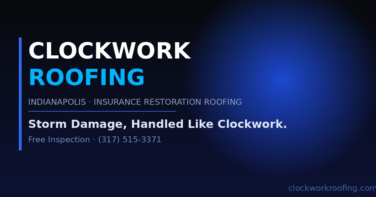 Clockwork Roofing | Indianapolis Storm Damage Roofing & Insurance Claims